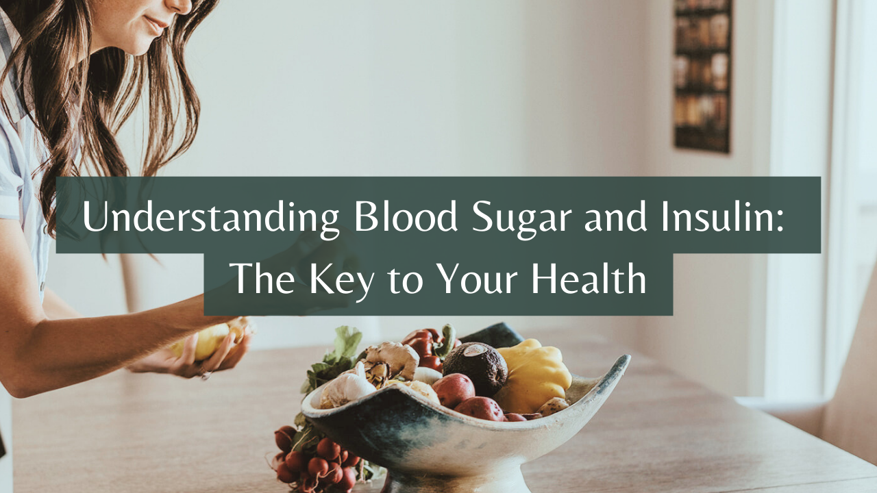 Understanding Blood Sugar and Insulin: The Key to Your Health